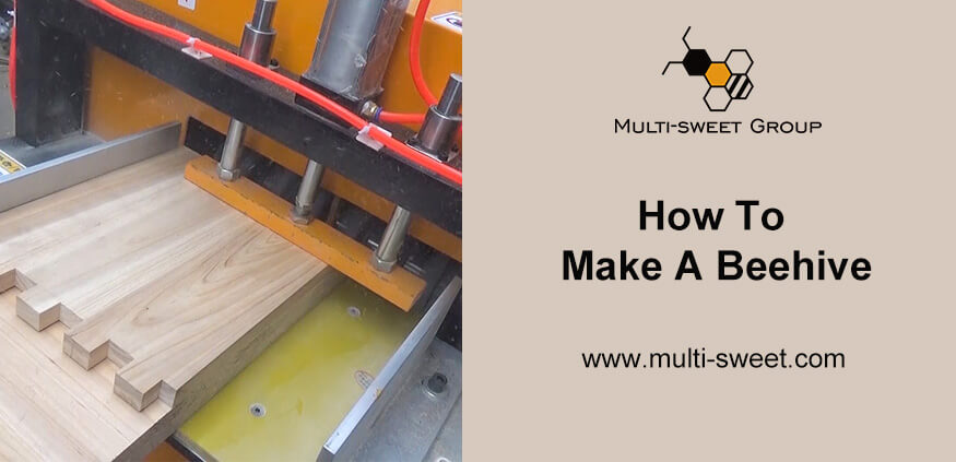 How To Make A Beehive | MULTI-SWEET GROUP